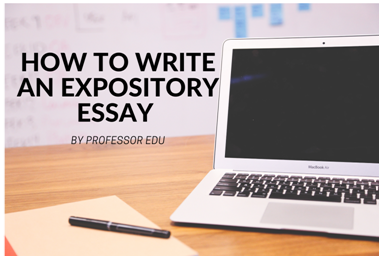 How to write an expository essay – Professor Edu Academy